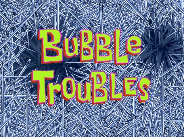 SpongeBob SquarePants - Bubble Troubles SpongeBob SquarePants - Bubble Troubles